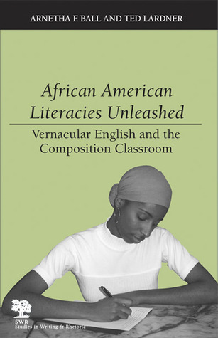 African American Literacies Unleashed: Vernacular English and the ...