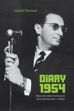 Diary 1954 by Leopold Tyrmand | Goodreads