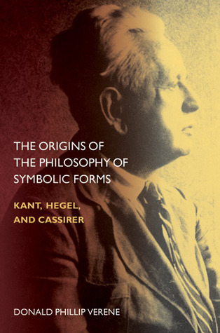 The Origins of the Philosophy of Symbolic Forms: Kant, Hegel, and ...
