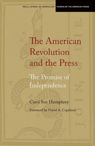 The American Revolution and the Press: The Promise of Independence by ...