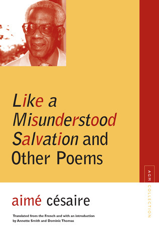 Like a Misunderstood Salvation and Other Poems by Aimé Césaire | Goodreads