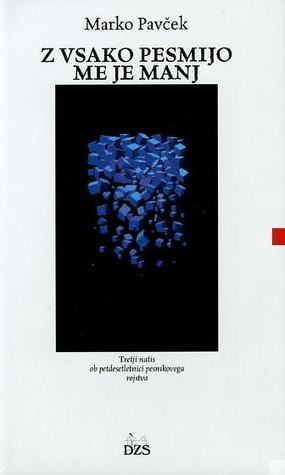 Z vsako pesmijo me je manj by Marko Pavček | Goodreads