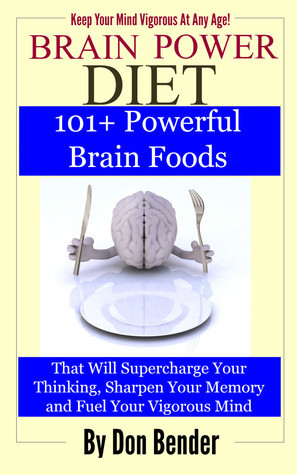 Brain Power Diet: 101+ Powerful Brain Foods That Will Supercharge Your ...