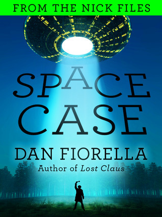 Space Case (the Nick Files) by Dan Fiorella | Goodreads