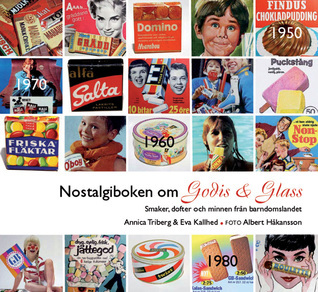 Nostalgiboken om godis & glass by Annica Triberg | Goodreads
