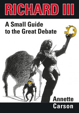 Richard III: A Small Guide to the Great Debate by Annette Carson ...