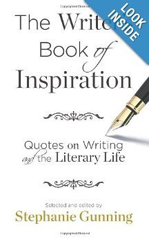 The Writer's Book of Inspiration: Quotes on Writing and the Literary ...