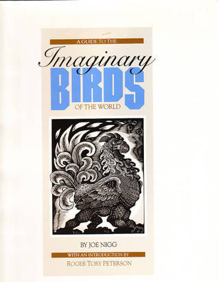 A Guide to the Imaginary Birds of the World by Joseph Nigg | Goodreads