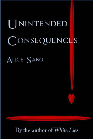Unintended Consequences by Alice Sabo | Goodreads