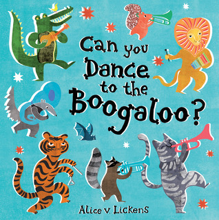 Can You Dance to the Boogaloo? by Alice V. Lickens | Goodreads