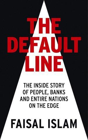 The Default Line: The Inside Story of People, Banks and Entire Nations ...