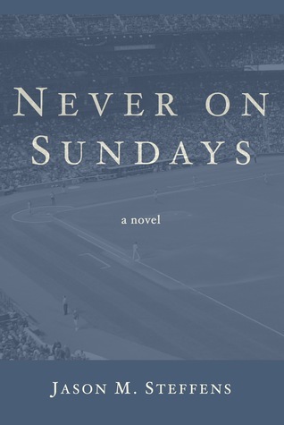 Never on Sundays by Jason M. Steffens | Goodreads