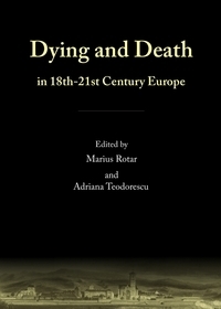Dying and Death in 18th-21st Century Europe by Marius Rotar | Goodreads