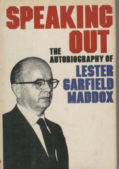 Speaking out: The autobiography of Lester Garfield Maddox by Lester ...