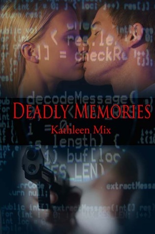 Deadly Memories by Kathleen Mix | Goodreads