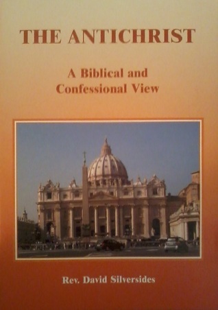 The Antichrist: A Biblical and Confessional View by Rev David ...