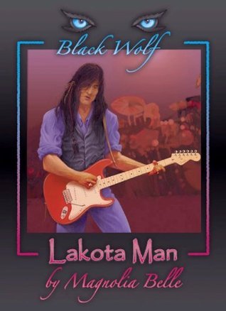 Black Wolf: Lakota Man (Black Wolf #1) by Magnolia Belle | Goodreads