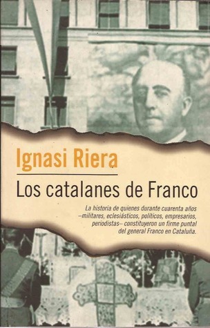 Los catalanes de Franco by Ignasi Riera | Goodreads