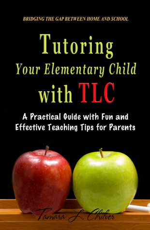 Tutoring Your Elementary Child with TLC: A Practical Guide with Fun and ...