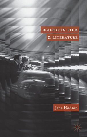 Dialect in Film and Literature by Jane Hodson | Goodreads