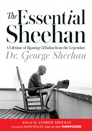 The Essential Sheehan: A Lifetime of Running Wisdom from the Legendary ...