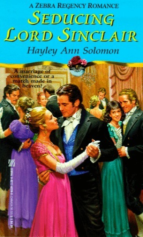 Seducing Lord Sinclair by Hayley Ann Solomon | Goodreads