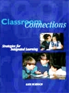 Classroom Connections: Strategies for Integrated Learning by Kath ...