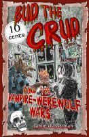 Bud the Crud and the Vampire-Werewolf Wars by Jamie Wasserman | Goodreads