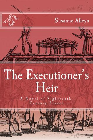 The Executioner's Heir: A Novel of Eighteenth-Century France by Susanne ...