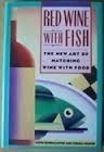 Red Wine With Fish: The New Art of Matching Wine With Food by David ...