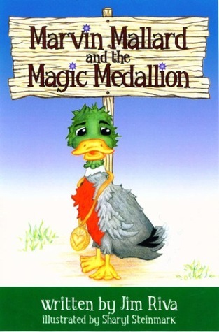 Marvin Mallard and the Magic Medallion by Jim Riva | Goodreads