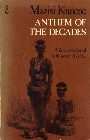 Anthem of the Decades: A Zulu Epic (African Writers Series) by Mazisi ...