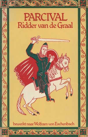 Parcival: Ridder van de Graal by Wolfram von Eschenbach | Goodreads