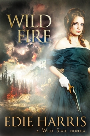 Wild Fire (Wild State, #1.5) by Edie Harris | Goodreads