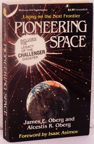 Pioneering Space: Living on the Next Frontier by James Oberg | Goodreads