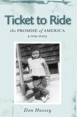 Ticket to Ride: The Promise of America by Don Hussey | Goodreads