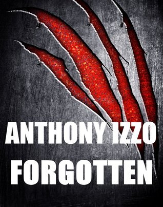 Forgotten by Anthony Izzo | Goodreads