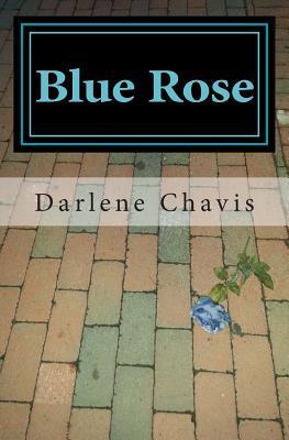 Blue Rose by Darlene Chavis | Goodreads