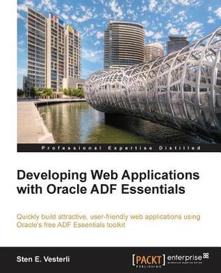 Developing Web Applications with Oracle ADF Essentials by Sten Vesterli ...