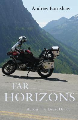 Far Horizons: Across the Great Divide by Andrew Earnshaw | Goodreads