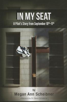 In My Seat: A Pilots True Story From September 10th-11th by Megan Ann ...