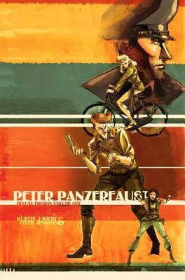 Peter Panzerfaust: Deluxe Edition, Volume 1 by Kurtis J. Wiebe | Goodreads