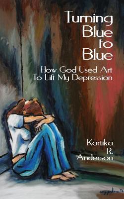 Turning Blue to Blue by Kartika R. Anderson | Goodreads