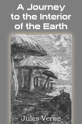A Journey to the Interior of the Earth by Jules Verne | Goodreads