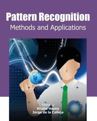 Pattern Recognition: Methods and Applications by Khalid Hosny | Goodreads