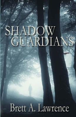 Shadow Guardians by Brett A. Lawrence | Goodreads