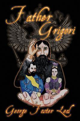 Father Grigori by George Foster Leal | Goodreads