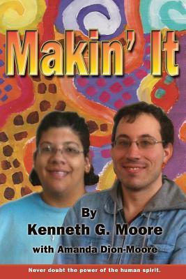 Makin' It by Kenneth G. Moore | Goodreads