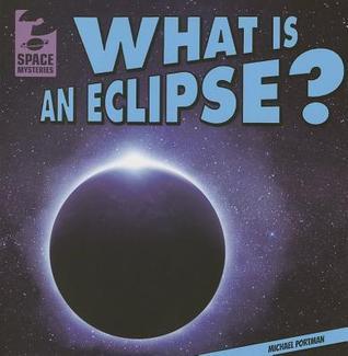 What Is An Eclipse? (Space Mysteries) by Michael Portman | Goodreads