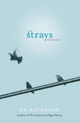 Strays by Ed Kavanagh | Goodreads
